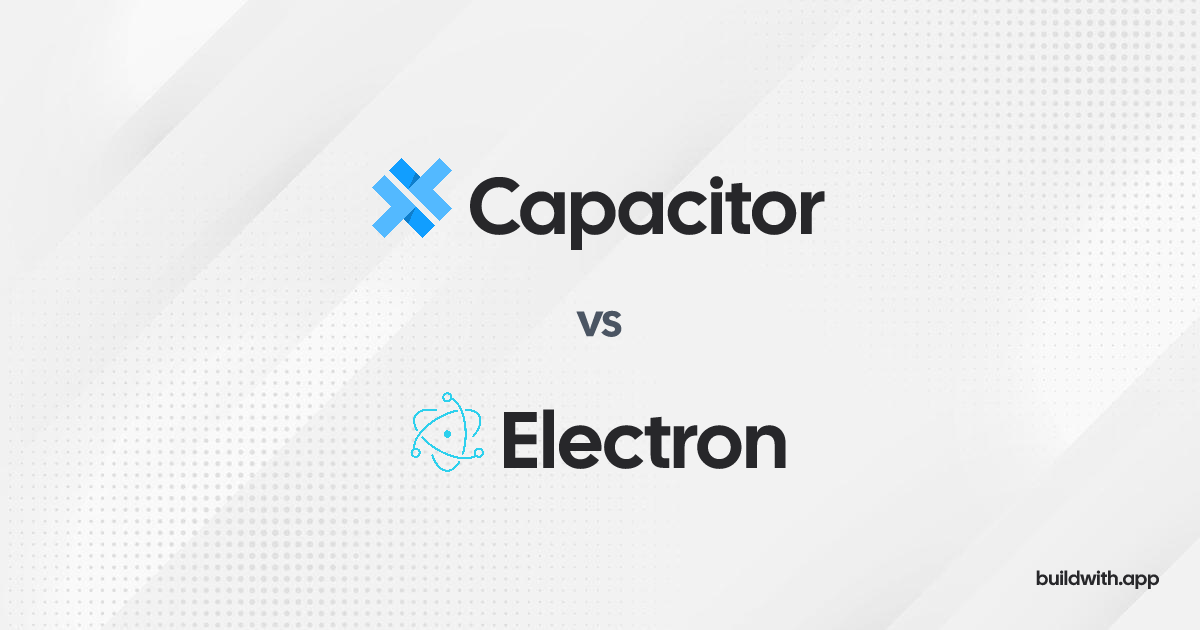 Compare Capacitor vs Electron • BuildWith.app