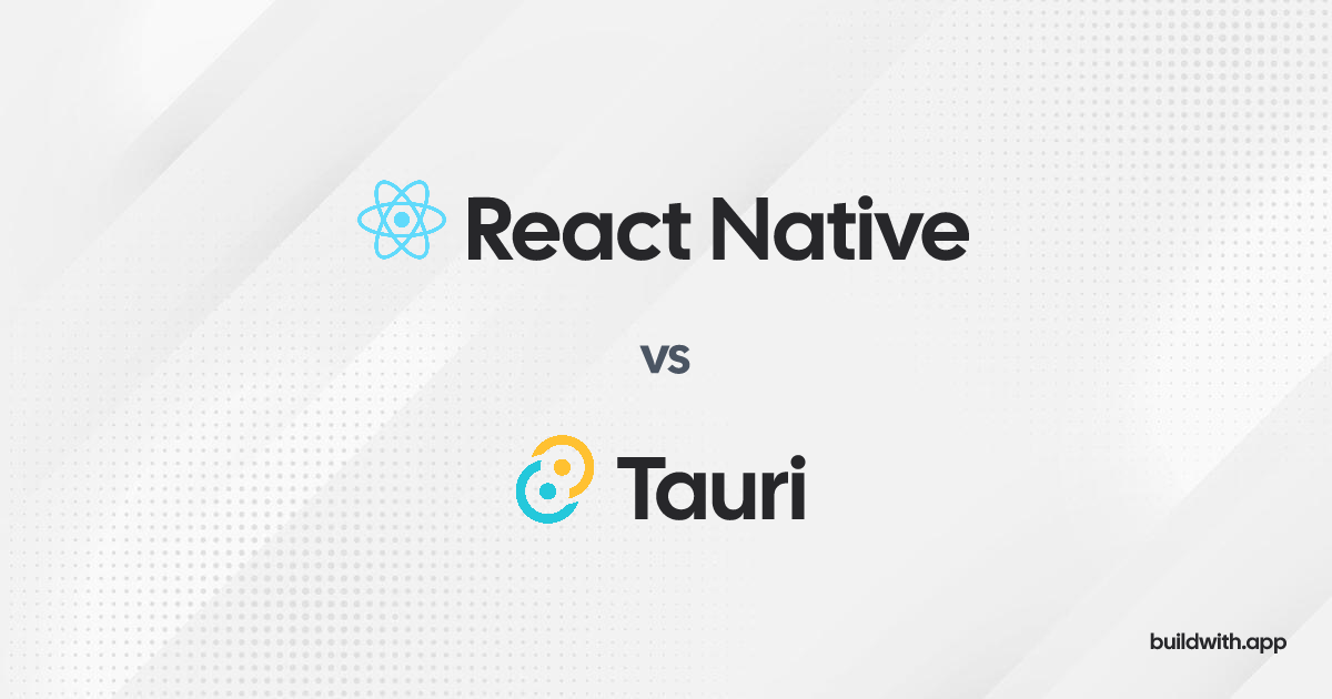 Compare React Native vs Tauri • BuildWith.app